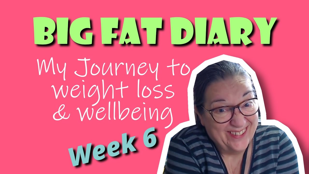 Big Fat Diary || My journey to weight loss and wellbeing || week 6 ...