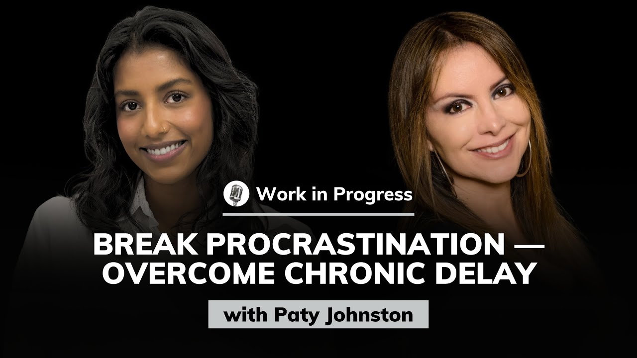 Paty Johnston: Break Procrastination — Overcome Chronic Delay | Work in ...