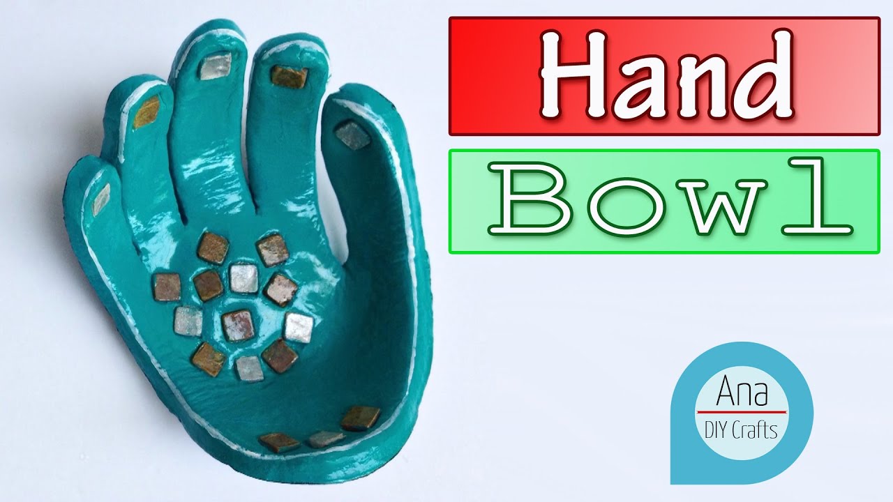 DIY craft: Your Hand shaped Bowl - Ana | DIY Crafts - YouTube