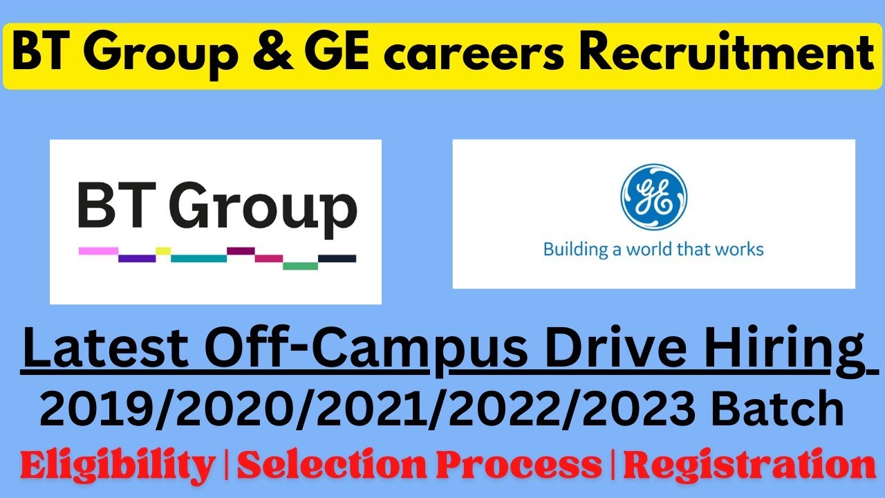 BT Group Off Campus drive for 2021/2022/2023 batch || GE Careers Latest ...