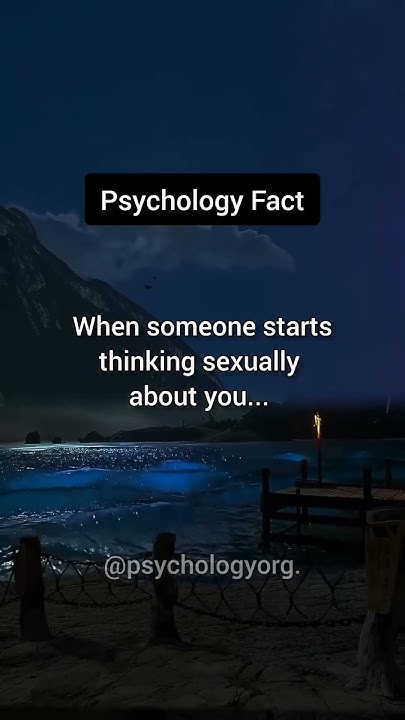 When Someone Starts Thinking Sexually About You Psychology Fact