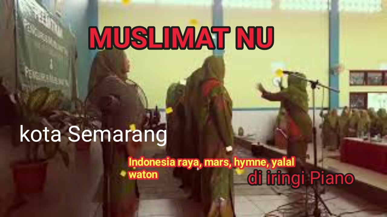Muslimat NU kota Semarang (Indonesia raya , mars muslimat, hymne, yalal ...