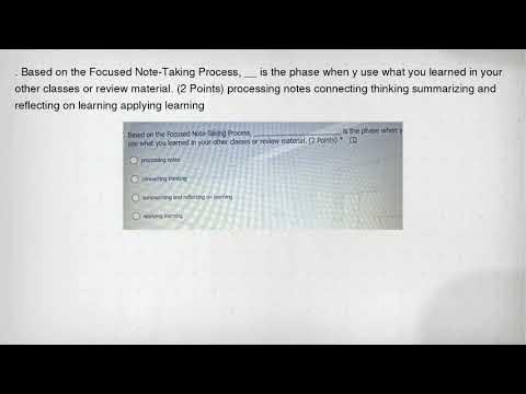 . Based on the Focused Note-Taking Process, __ is the phase when y use ...