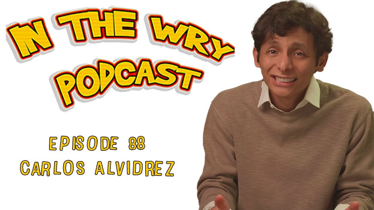 In The Wry Podcast Episode 88: Comedian-Carlos Alvidrez - YouTube
