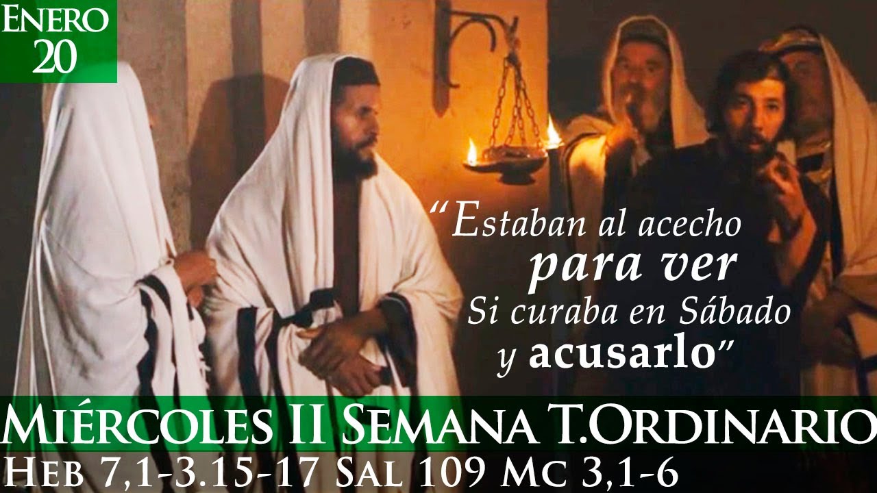 MIÉRCOLES ENERO 20 DE 2021 LECTURAS EUCARISTÍA EVANGELIO MARCOS 3,1-6 ...