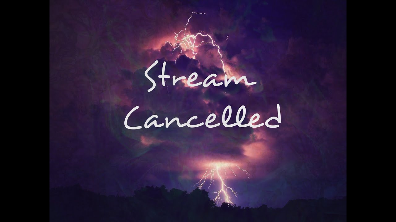 Stream Cancelled- Channel Update - YouTube