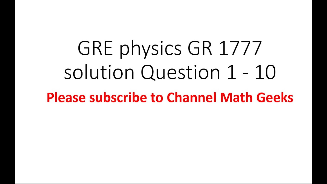 Subject Gre Physics Solution GR1777 Q1-10 - YouTube