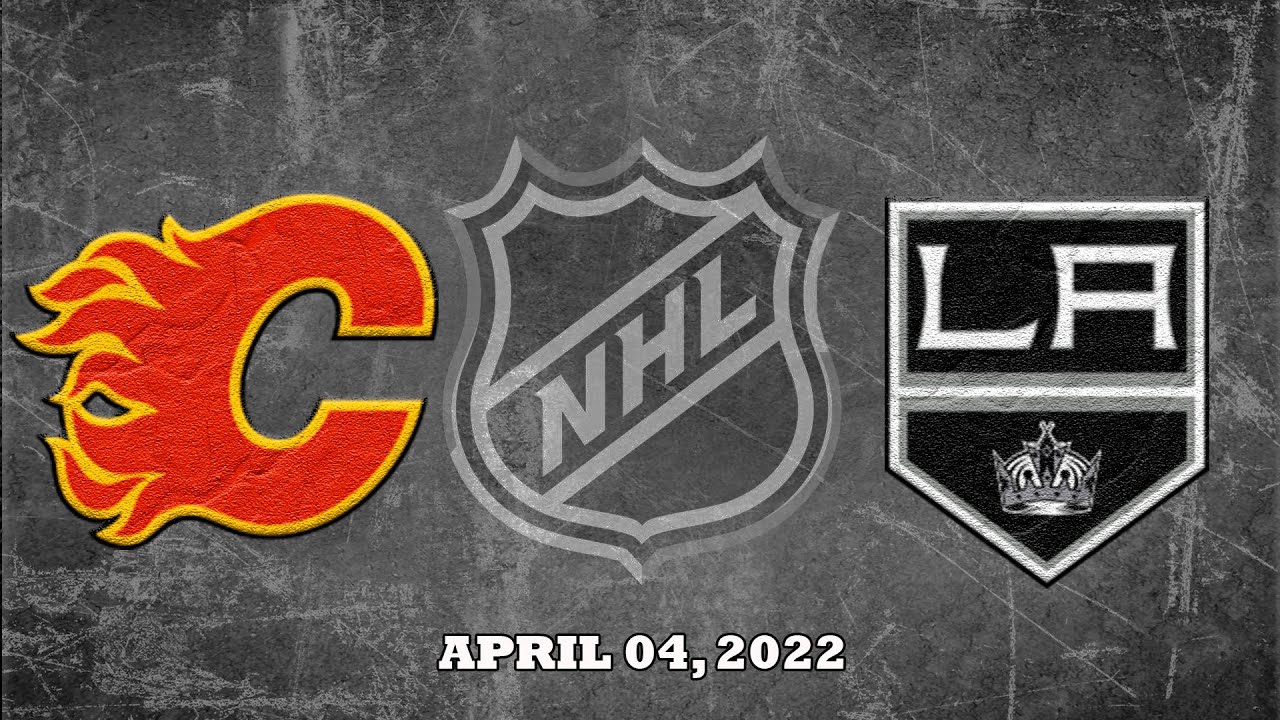 NHL Flames vs Kings | Apr.04, 2022 - YouTube