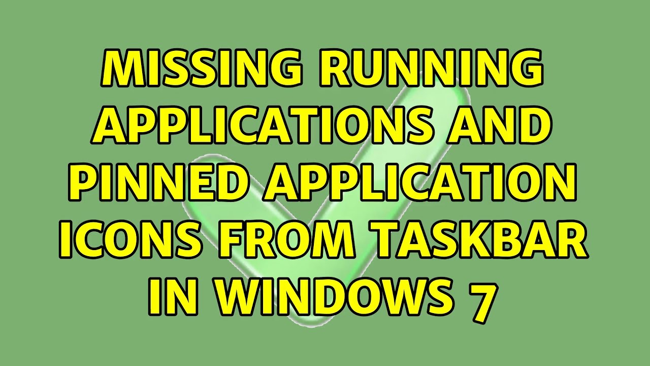Missing running applications and pinned application icons from taskbar ...