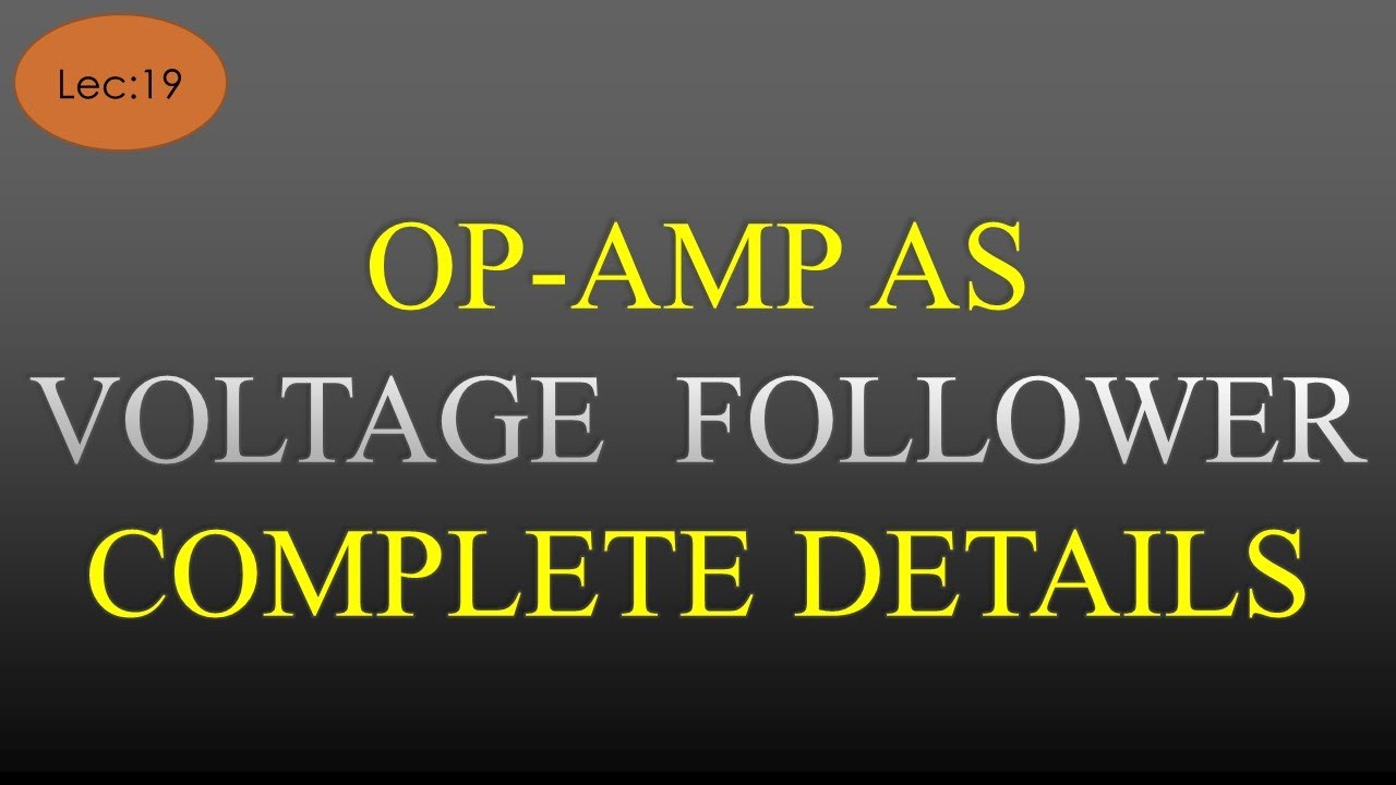 Lec-19 Op Amp as Voltage Follower or Buffer Amplifier | LICA | R K Classes | Hindi | - YouTube