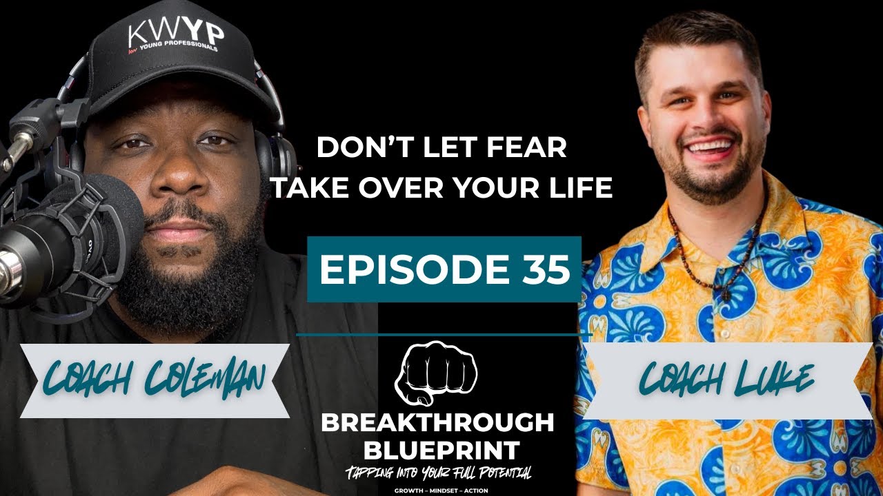 Breakthrough Blueprint The Podcast Ep. 35 "Don't Let Fear Take Over ...