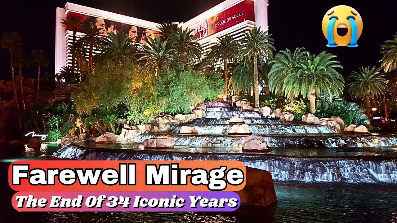 Final Curtain Call: Mirage Las Vegas Closes After 34 Years - Farewell ...
