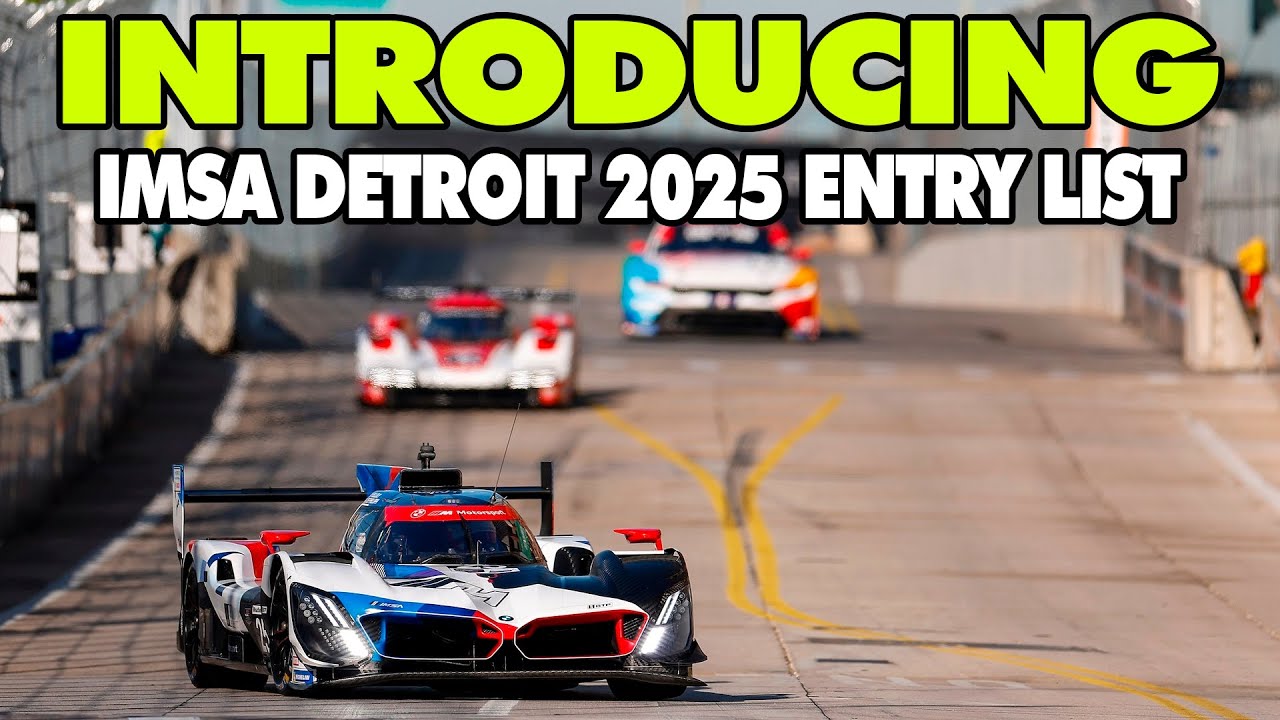 IMSA DETROIT 2025 ENTRY LIST - EVERY TEAM & DRIVERS CONFIRMED - YouTube