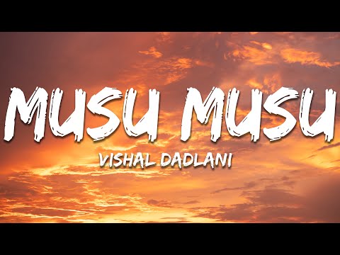 Musu Musu - Vishal Dadlani (Lyrics) | 7clouds Hindi