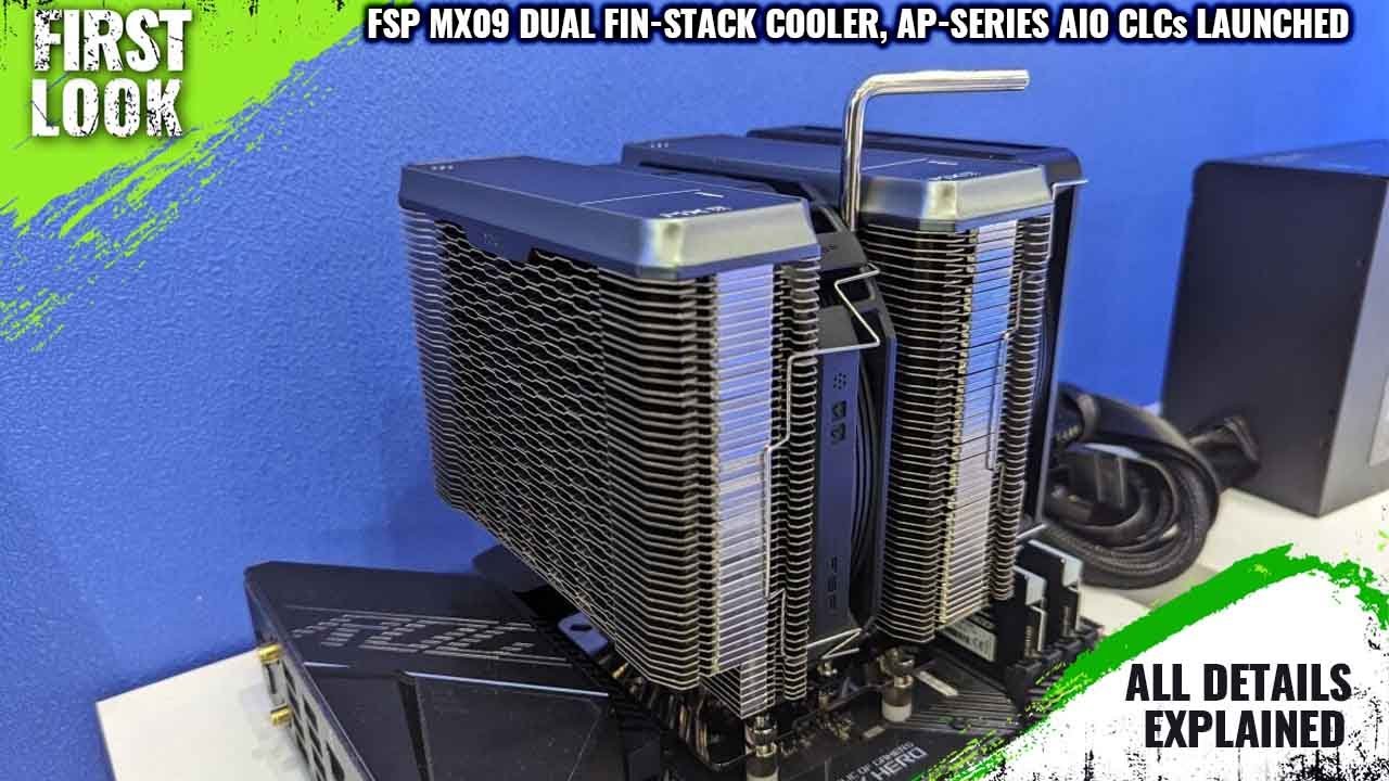 FSP MX09 Dual Fin-stack Cooler, AP-series AIO CLCs Launched At Computex ...