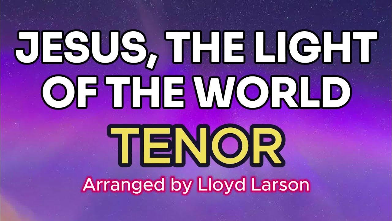 Jesus, the Light of the World Tenor / Piano / Choir - YouTube