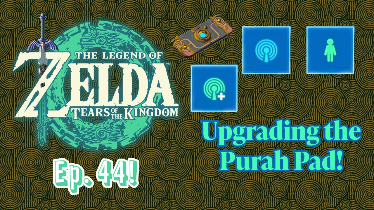 The Legend of Zelda Tears of the Kingdom Ep. 44! Upgrading the Purah ...