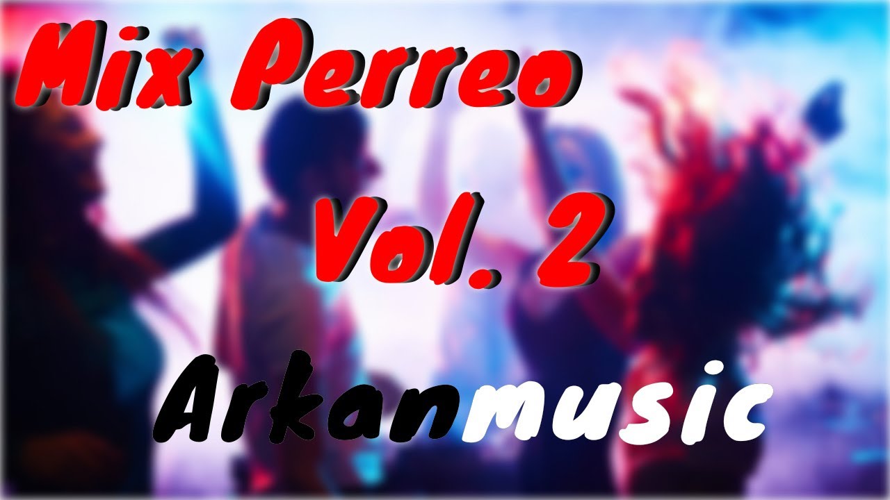 💎Mix Perreo Vol.2 - Arkanmusic💎 - YouTube