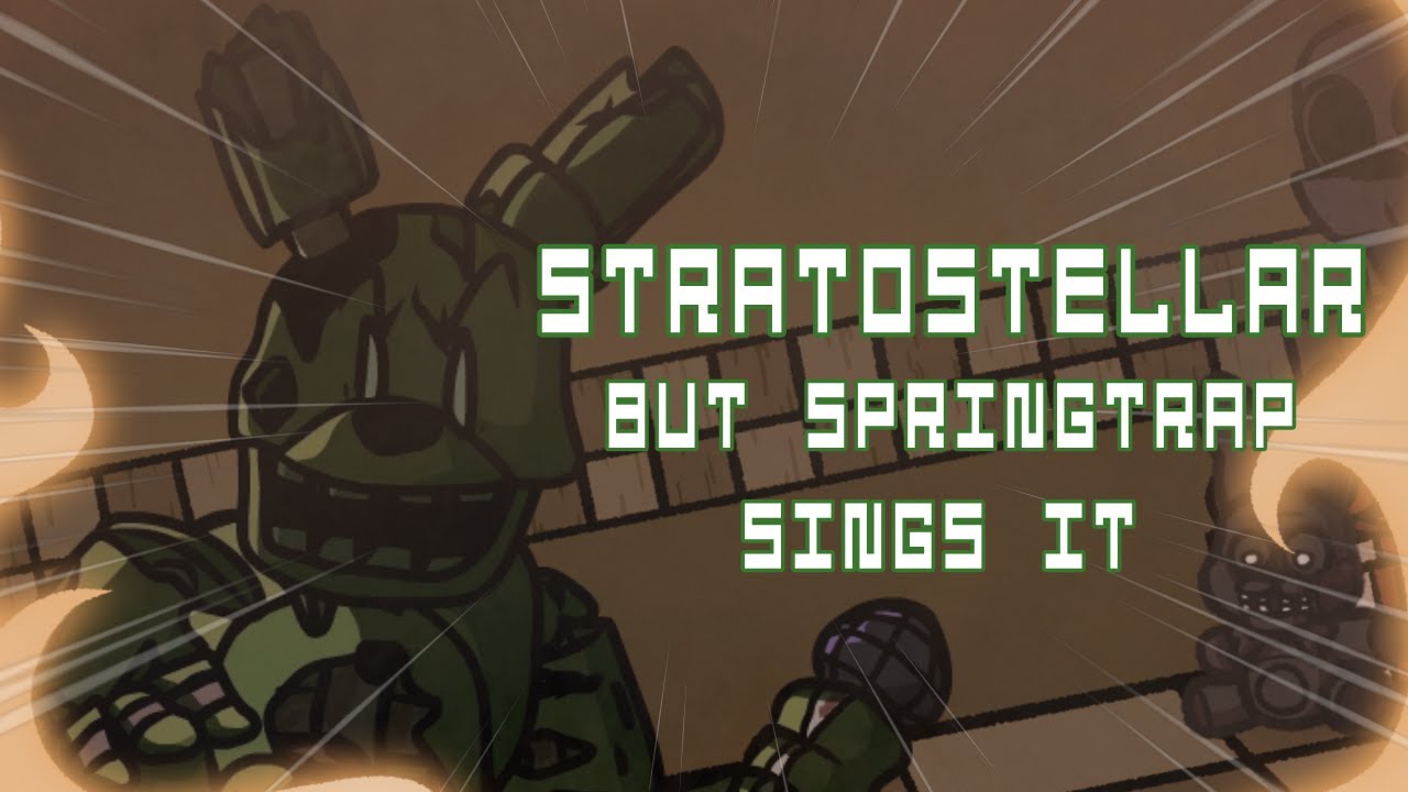 [FNF] Stratostellar but Springtrap sings it (FLP/MIDI AT 50 LIKES ...