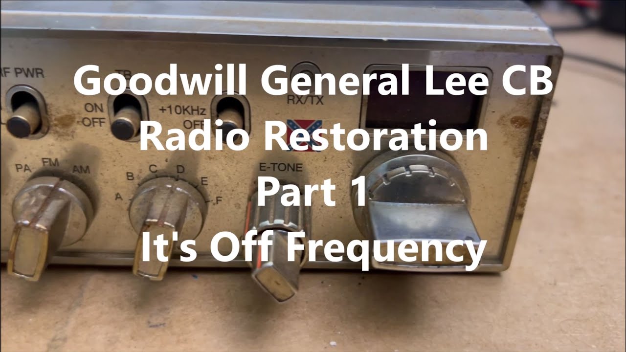 Goodwill General Lee CB Radio Restoration - Part 1 - YouTube