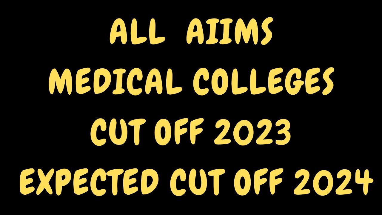 AIIMS CUTOFF 2023 ROUND I, II & III | ALL 20 AIIMS COLLEGES EXPECTED ...