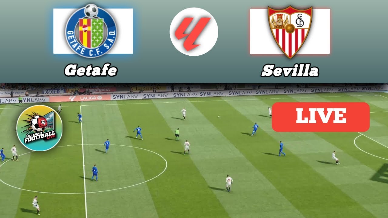 🔴GETAFE vs SEVILLA LIVE | La Liga 2024 | Match Live Now - YouTube