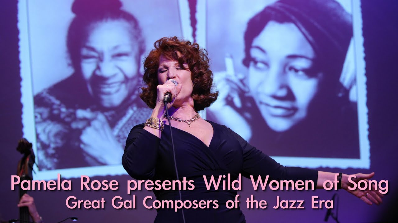 Pamela Rose Presents: Wild Women of Song (Great Gal Composers of the ...