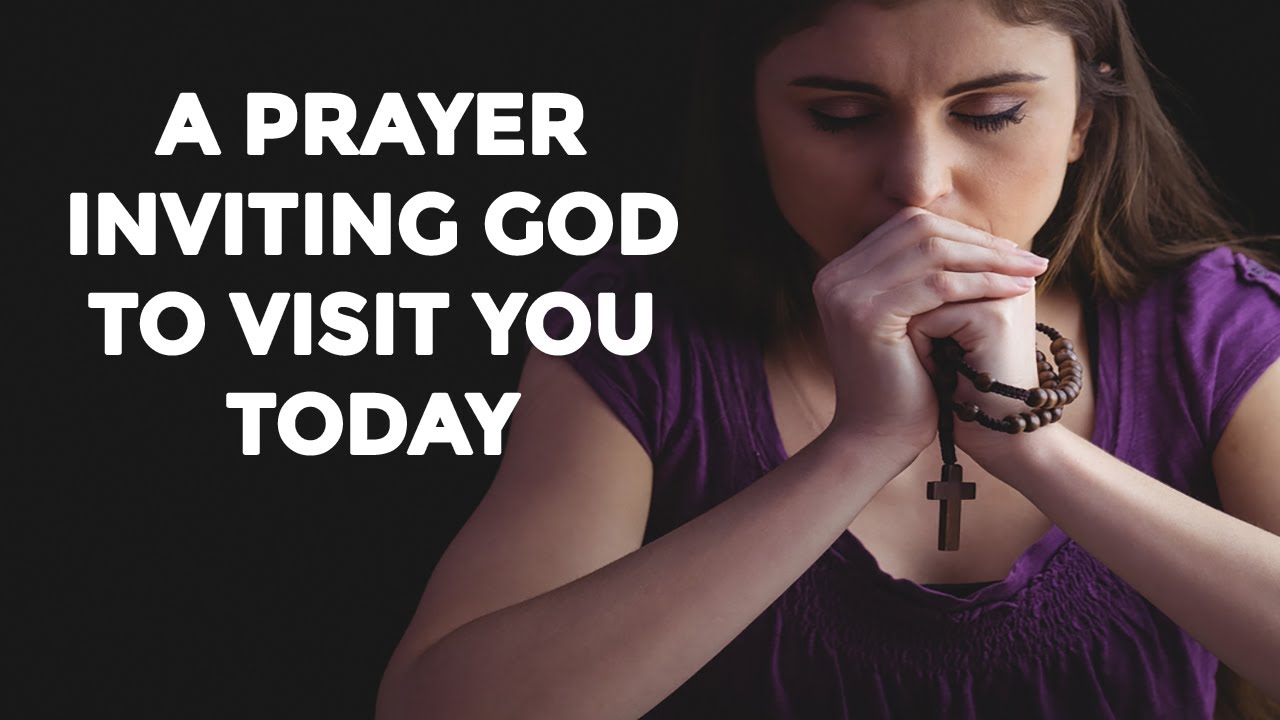 A PRAYER INVITING GOD TO VISIT YOU TODAY - YouTube