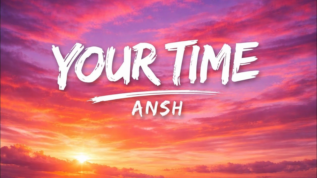 Your time Ansh - ( lyrics ) - YouTube