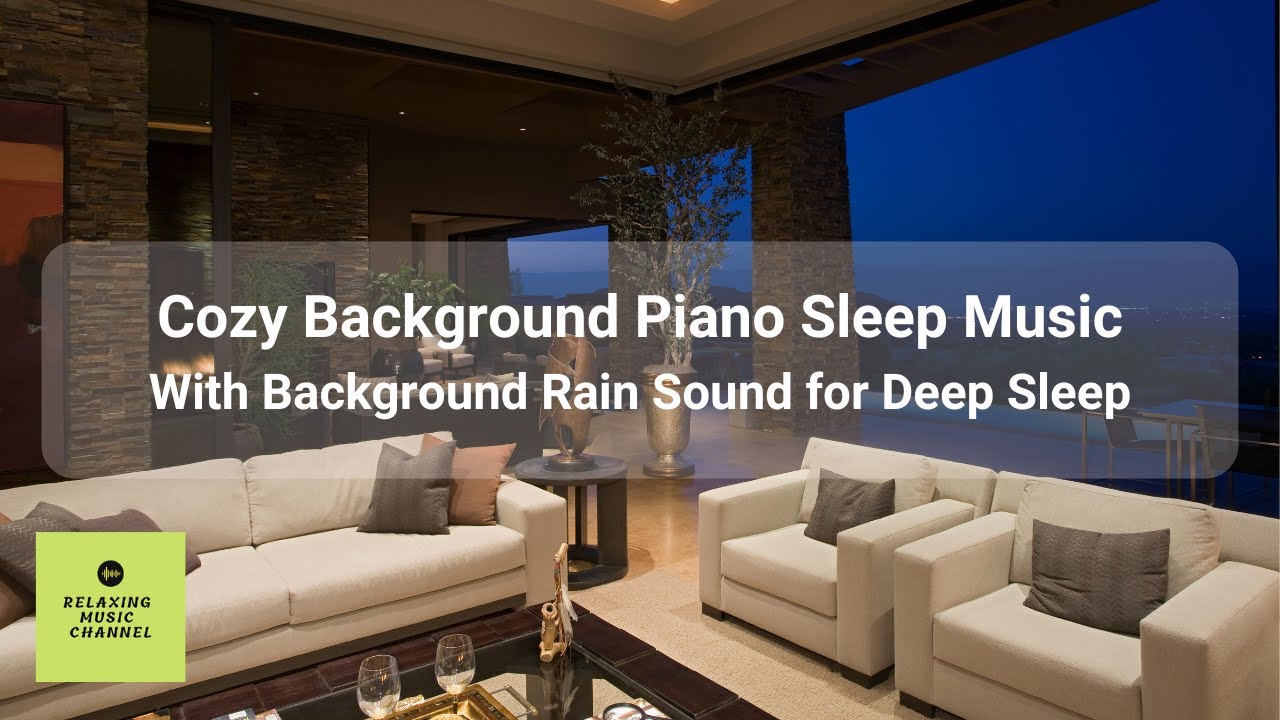 Cozy Piano Background Music with Rain Sounds | Perfect for Deep Sleep ...