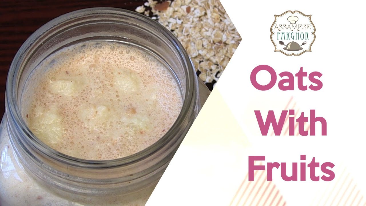 Oats With Fruits by Gitika || Assamese Pakghor - YouTube