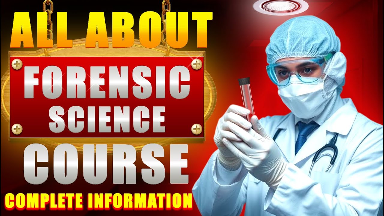 ALL ABOUT FORENSIC SCIENCE COURSE | COMPLETE INFORMATION - YouTube