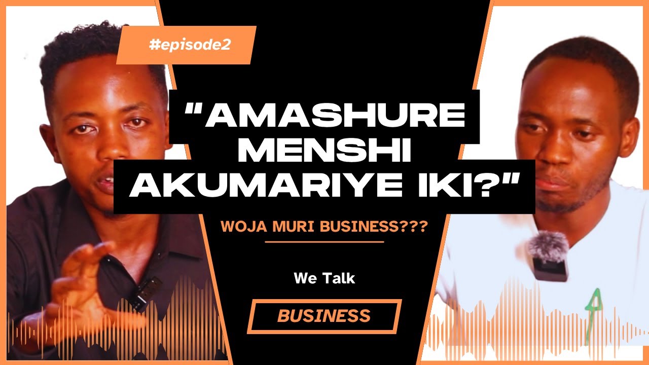 KUBERA IKI ABIZE MENSHI BANANIRWA MURI BUSINESS? - YouTube