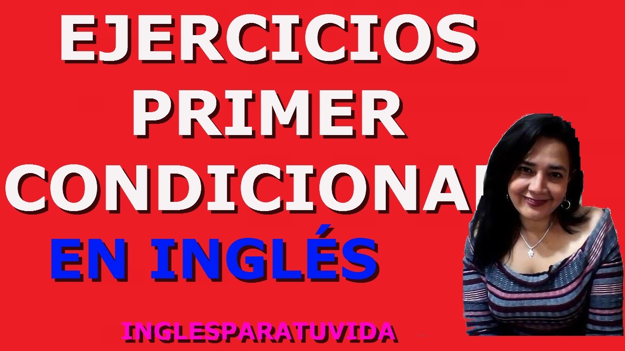 CLASES DE INGLES: PRIMER CONDICIONAL EN INGLÉS FIRST CONDITIONAL | # ...