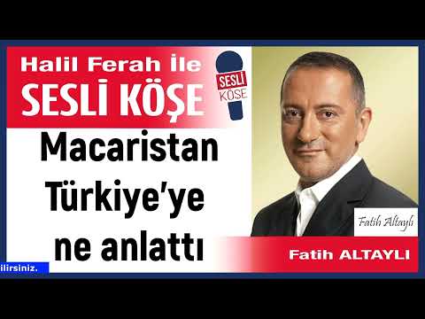 Fatih Altaylı: 'Macaristan Türkiye’ye ne anlattı' 14/04/26 Halil Ferah ile Sesli Köşe