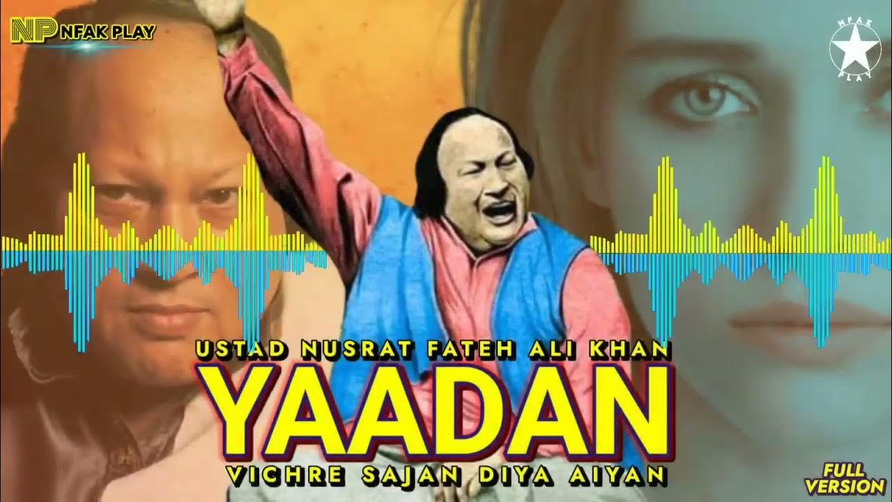 Yaada vichre sajan diyan aiya, by nusrat faty ali khan sab - YouTube