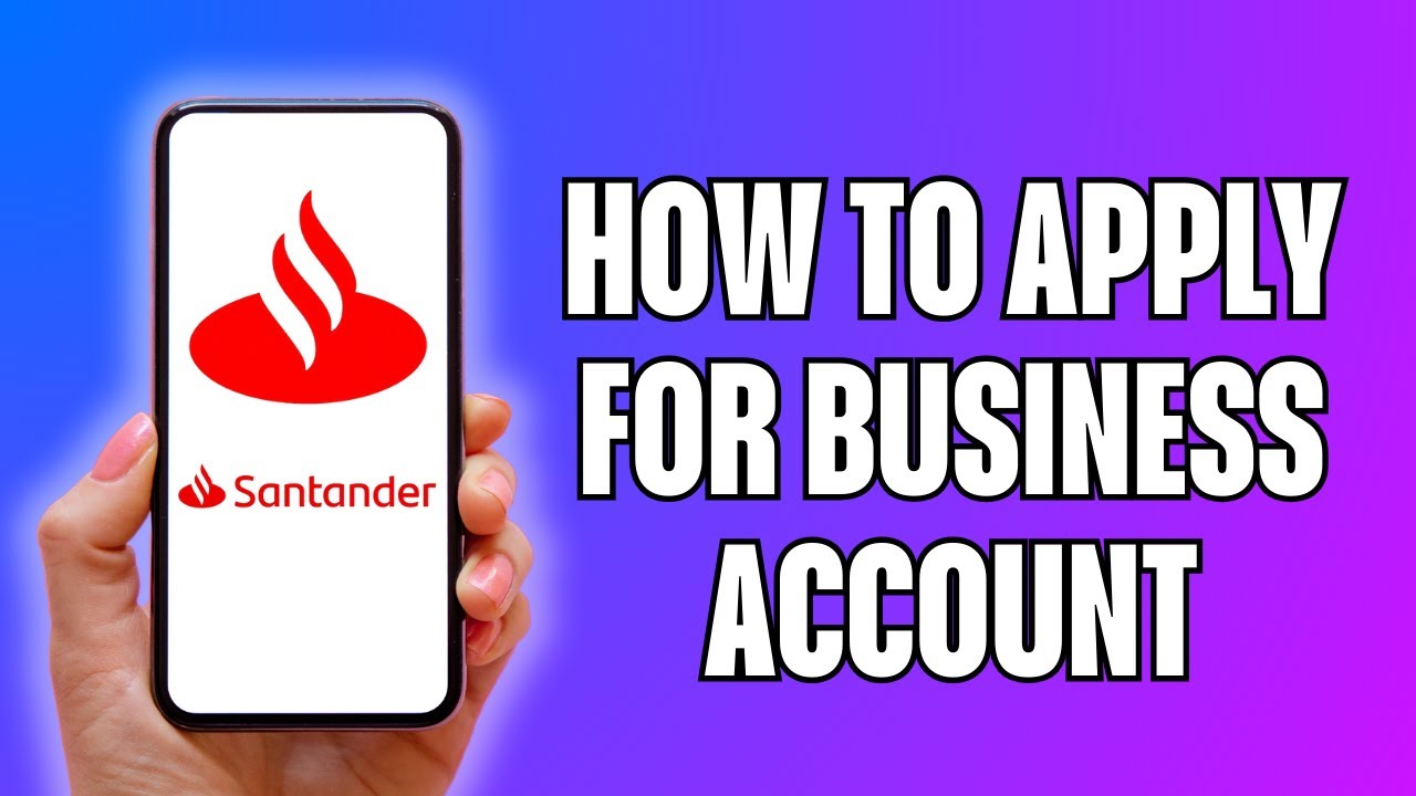 How To Apply For Santander Business Account - YouTube