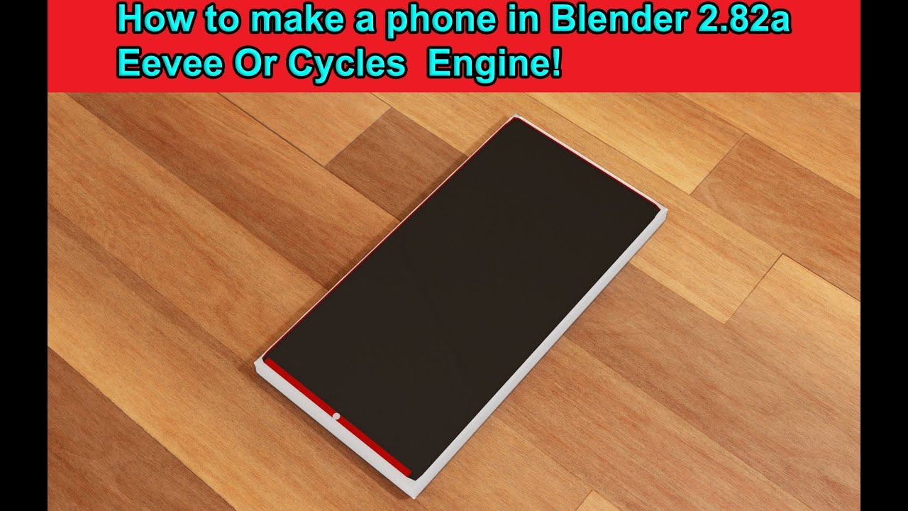 How to make a phone in Blender 2.82a using Cycles or Eevee Engine ...