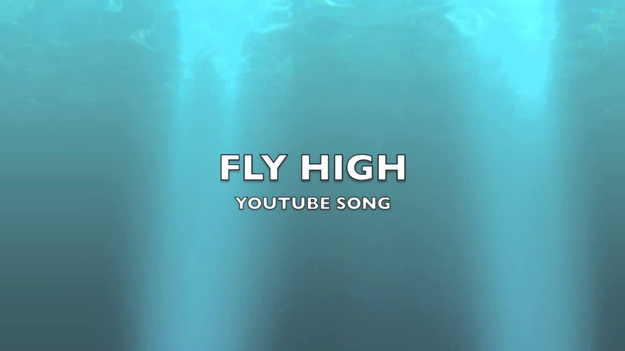 Fly High | YouTube Song-Music - YouTube