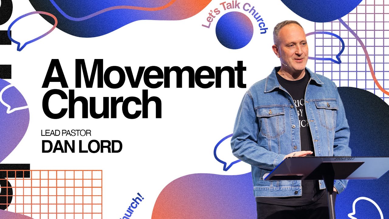 A Movement Church | Pastor Dan Lord - YouTube