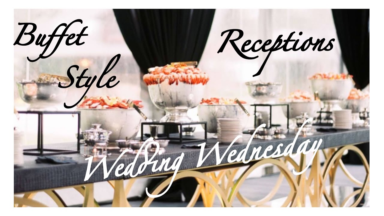 WEDDING 💍 WEDNESDAY BUFFET 🍗🍖🥩🥗🥠🍤🍜🥮🧁🦪🍲🥘 STYLE RECEPTION - YouTube
