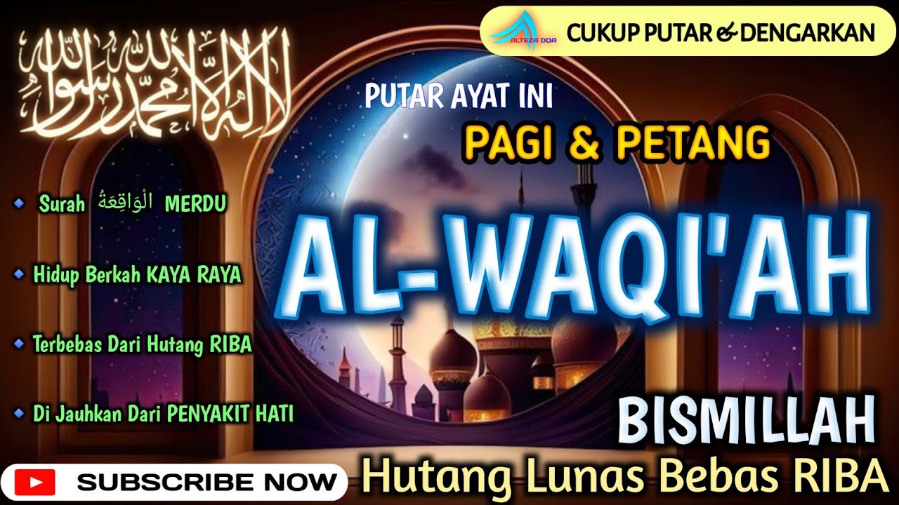 SURAH AL-WAQI'AH 🔴 BISMILLAH 🤲 HIDUP BERKAH KAYA RAYA 🤲 TERHINDAR DARI ...