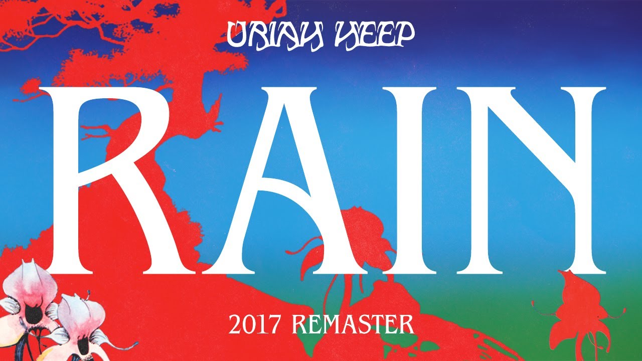 Uriah Heep - Rain (2017 Remaster) (Official Audio) - YouTube