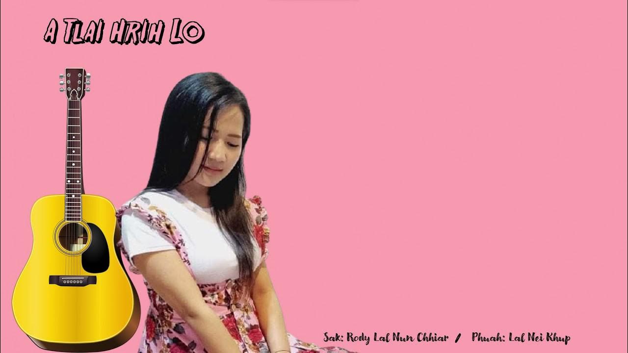 Rody Lal Nun Chhiar- Tlai Hrih Lo (Official) - YouTube