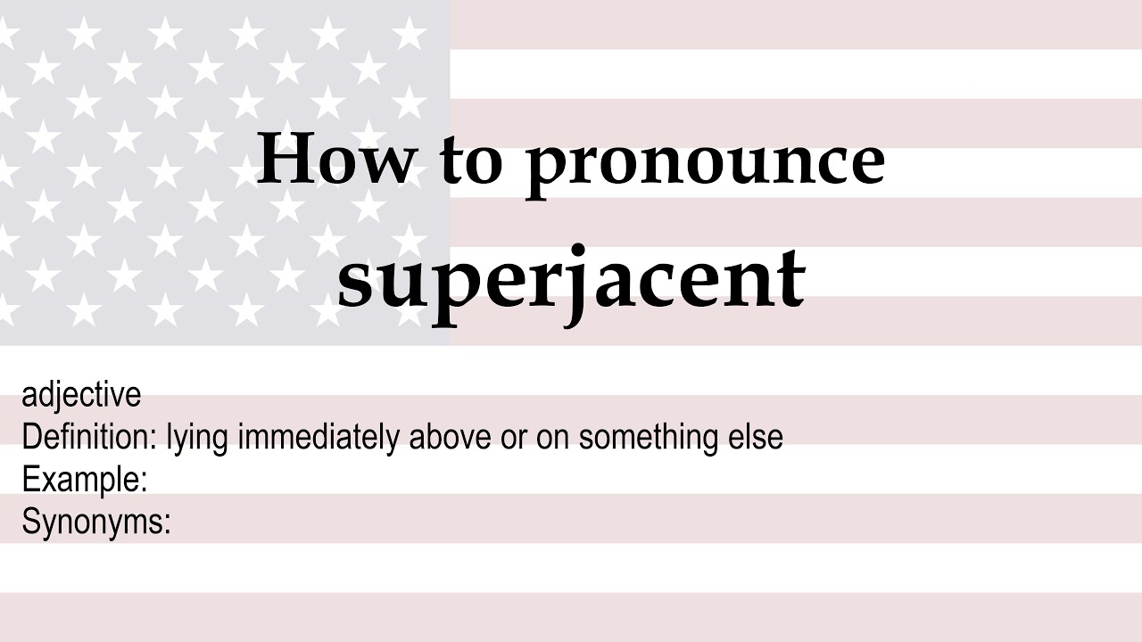 How to pronounce 'superjacent' + meaning - YouTube