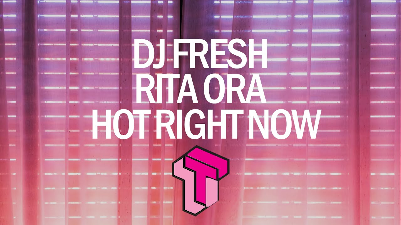 DJ Fresh & Rita Ora - Hot Right Now (Official Audio) #TotalThrowback ...