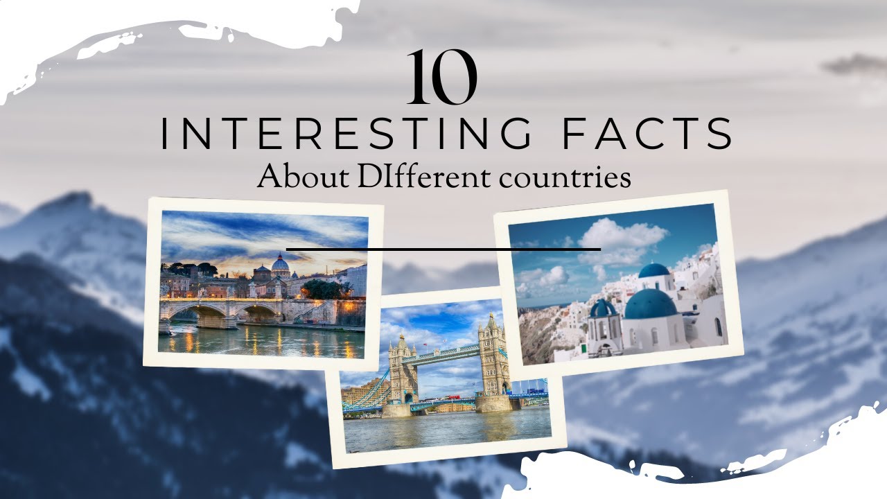 10 Interesting facts about Different Countries. - YouTube