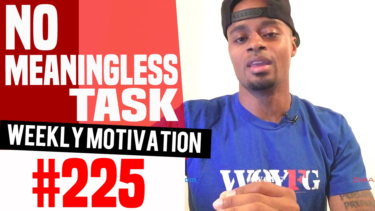No Meaningless Tasks: Weekly Motivation #225 | Dre Baldwin - YouTube