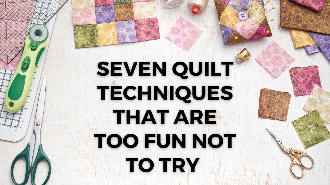 Seven Quilt Techniques - YouTube
