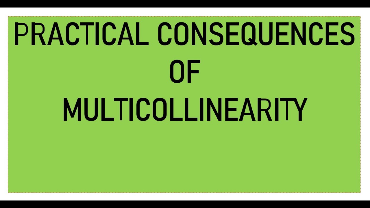 Practical consequences of Multicollinearity | Multicollinearity - YouTube